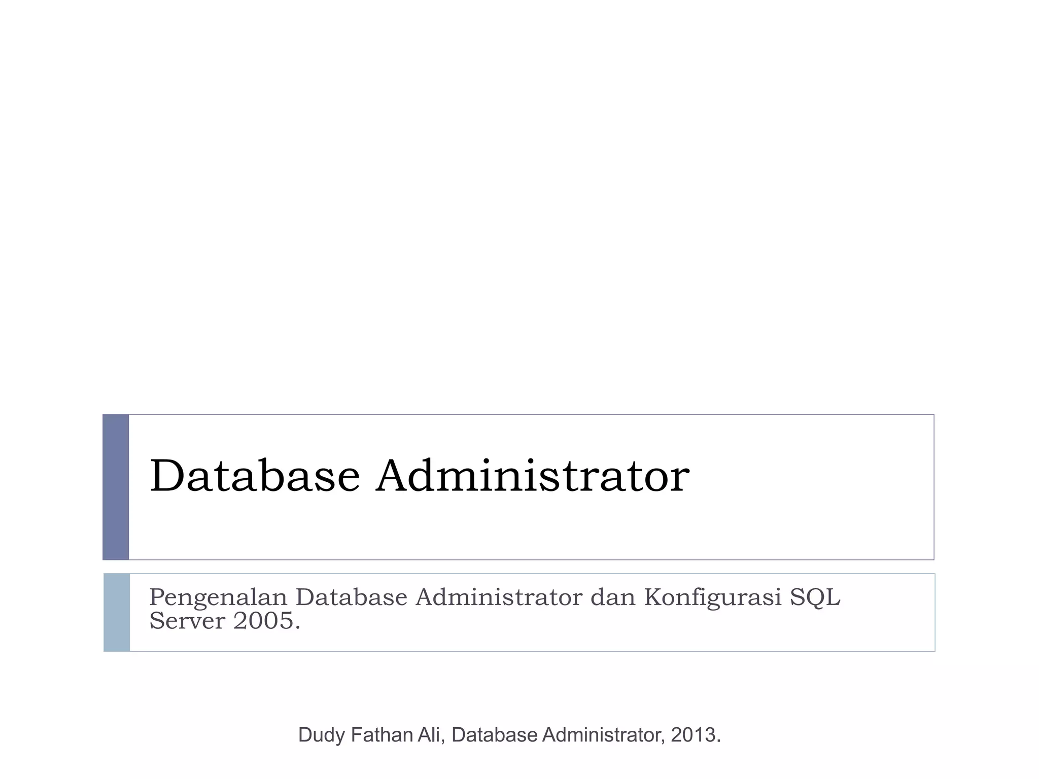 Administering Database - Pengenalan DBA dan Konfigurasi SQL Server 2005 ...