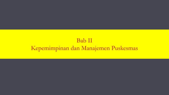 PPT KEPEMIMPINAN DAN MANAJEMEN PUSKESMAS (KMP) | PPT