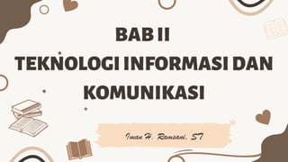 BAB II TEKNOLOGI INFORMASI DAN KOMUNIKASI.pdf
