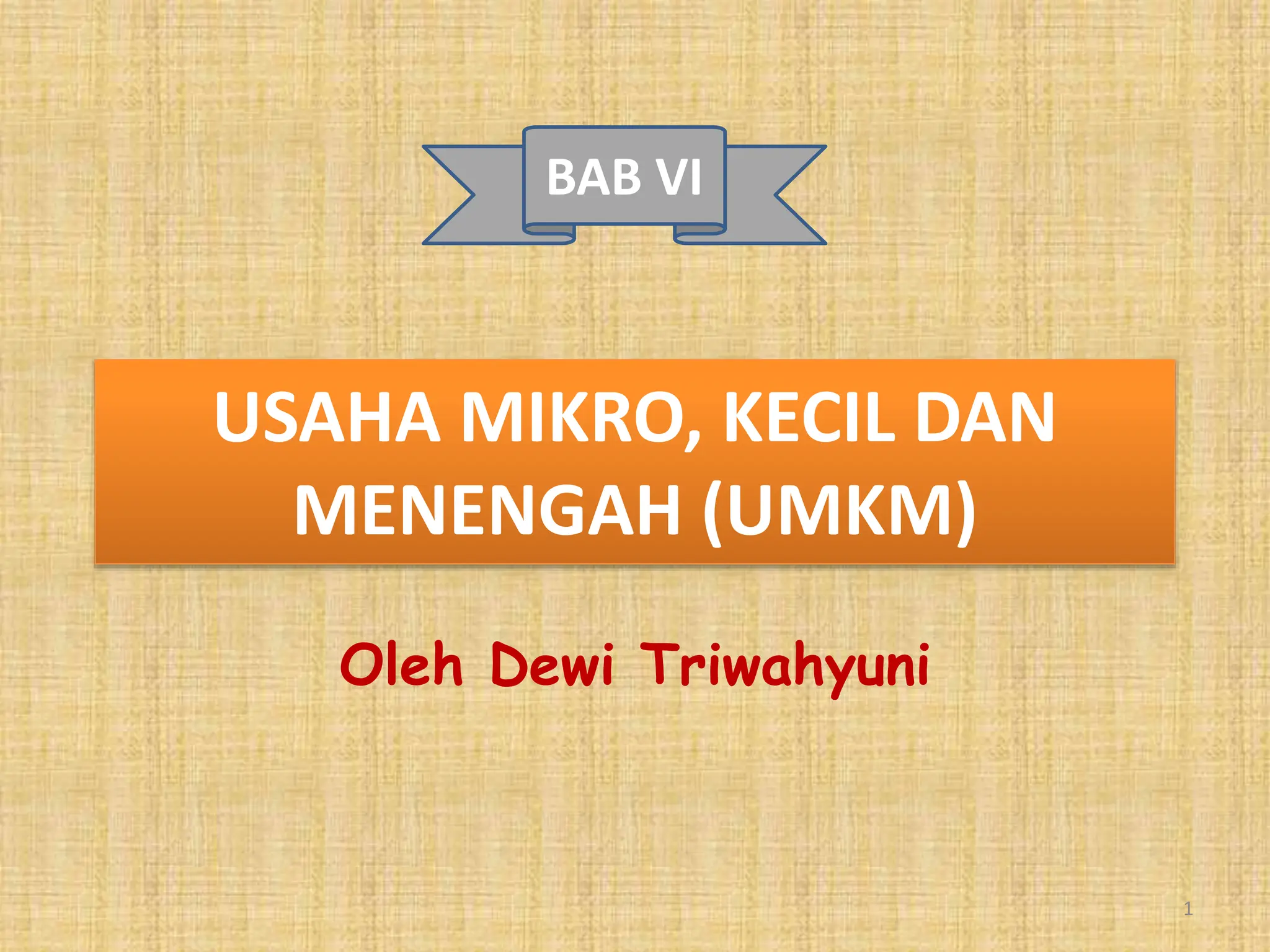 (BAB VI) USAHA MIKRO, KECIL DAN MENENGAH (UMKM).ppt