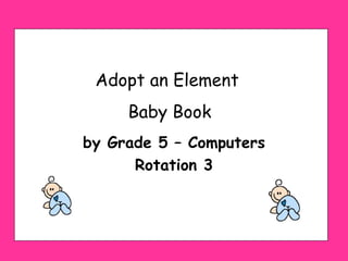 Adopt an Element Baby Book | PPT