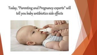 Baby Antibiotics After Birth Side Effects - Infant & Baby Care Needs ...