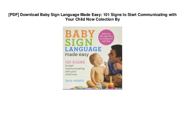 [PDF] Download Baby Sign Language Made Easy: 101 Signs to Start ...