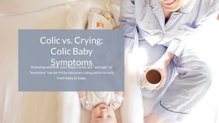 What Is Baby colic, Colic Symptoms, How to Soothe Colic | PDF
