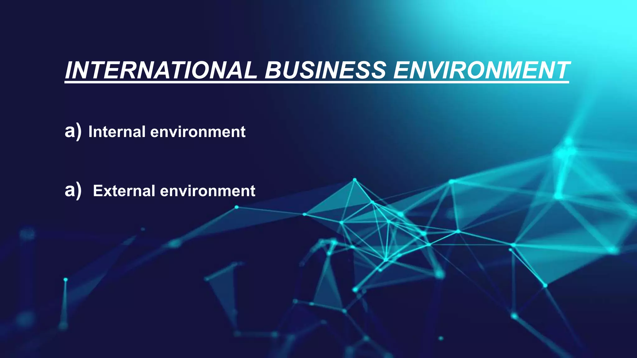 International Business Environment - Internal and External | PPTX