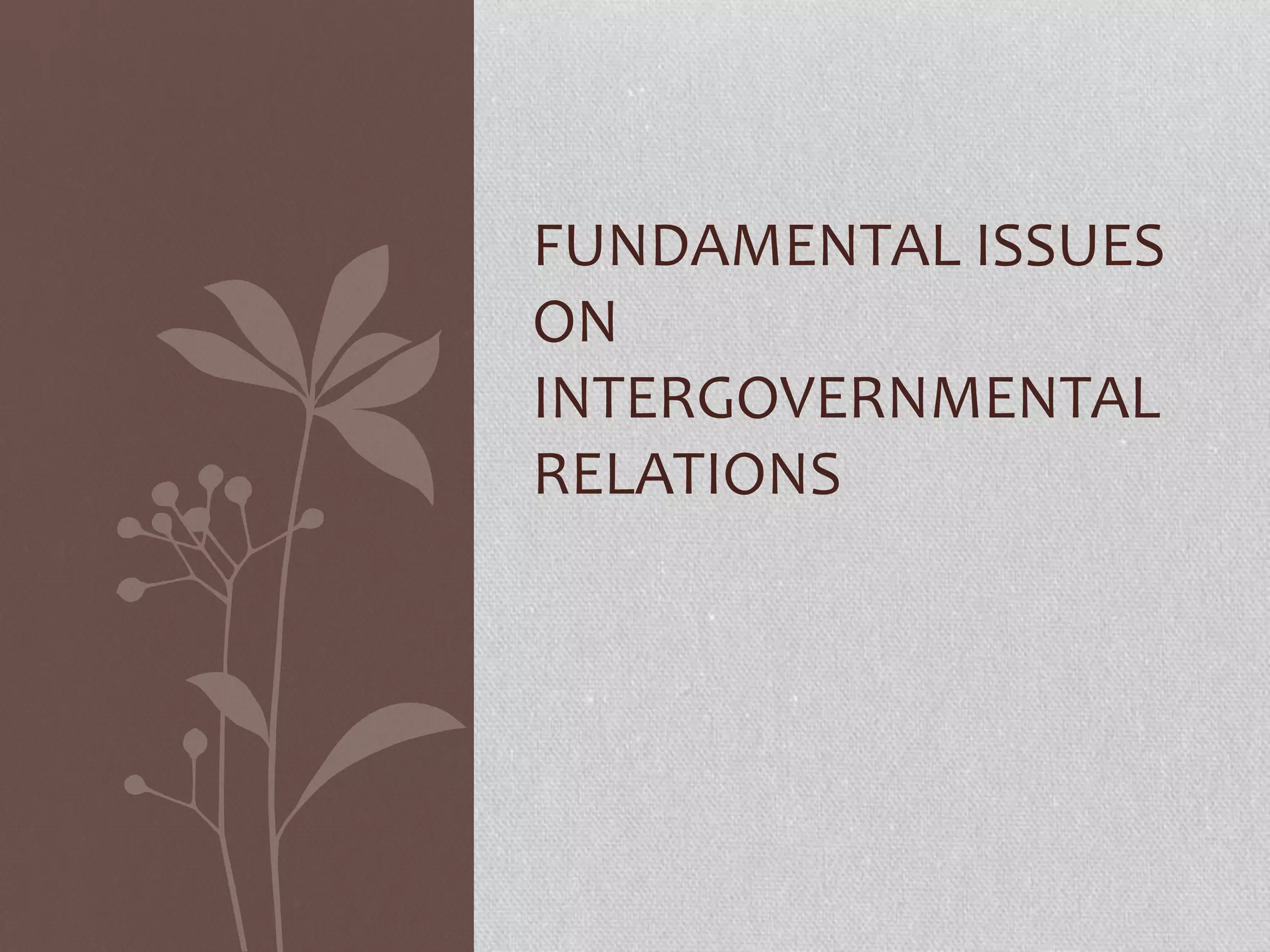 Fundamental Issues on Inter-Governmental Relations | PPTX