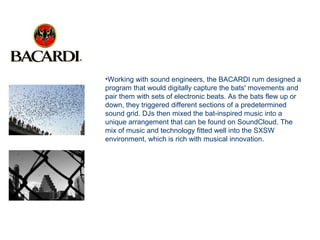 Bacardi Uses Bats to Create Music at SXSW | PPT