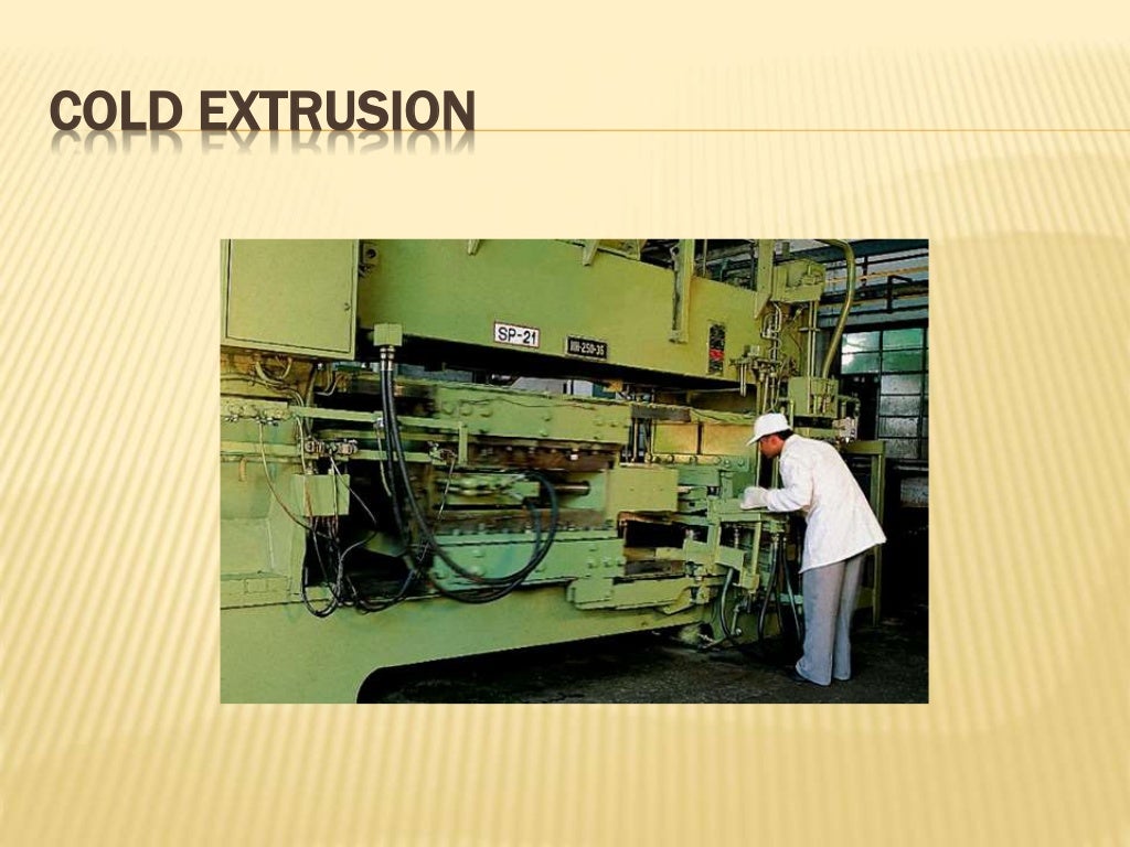 Cold and Hot Extrusion Process