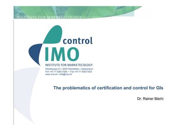 The problematic of certification and control for GIs, by Rainer Bächi (IMO Switzerland) (English ...