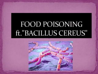 BACILLUS CEREUS FOOD POISONING.pptx