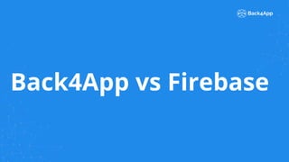 Back4App vs Firebase - Differences explained | PPTX