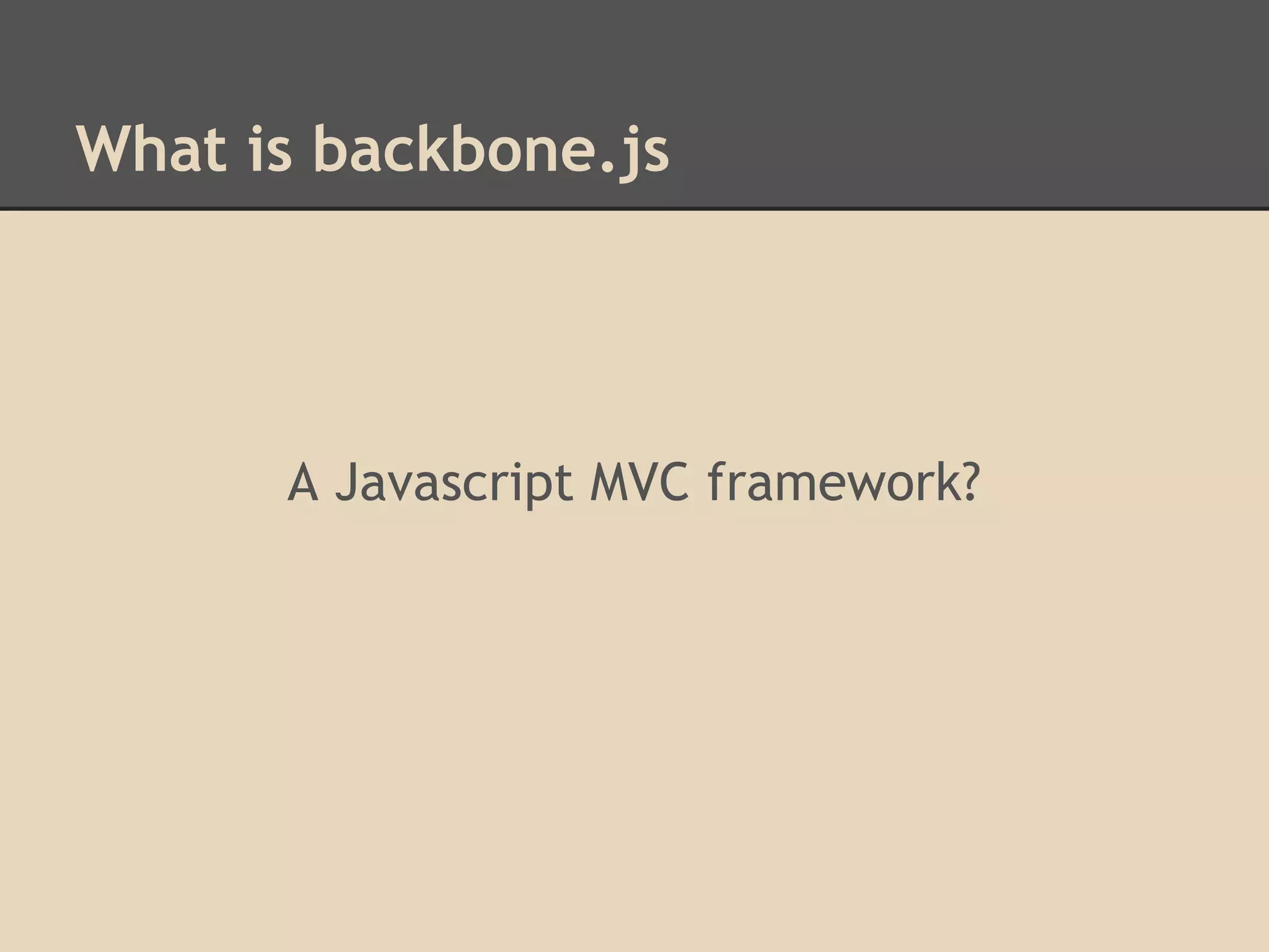 Introduction to Backbone.js Introduction to Backbone.js