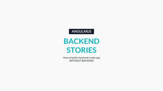 How To Build An Angularjs Backend Ready App Without Backend Ppt