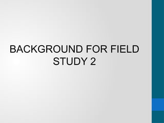 THE PPT BACKGROUND-FOR-FIELD-STUDY-2.pptx