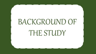 BACKGROUND OF THE STUDY IN RESEARCH SUBJECT | PPTX