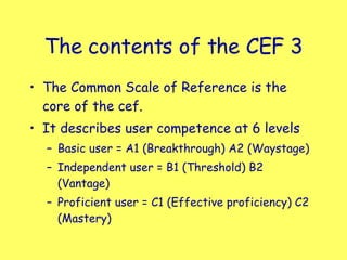 BACKGROUND TO THE COMMON EUROPEAN FRAMEWORK REFERENCE | PPT