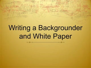 Backgrounder and position papers | PPTX