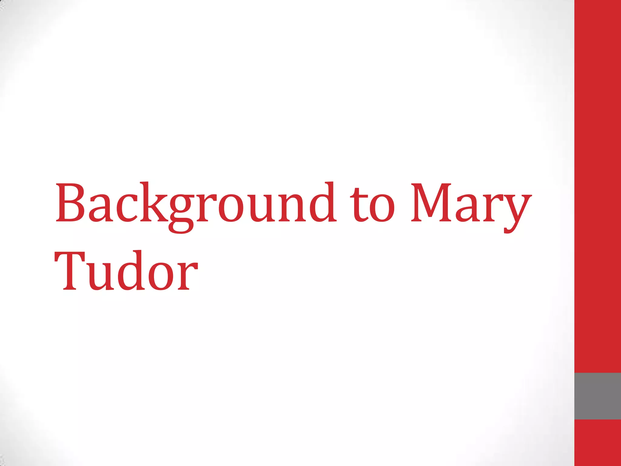 Background to Mary Tudor | PPTX