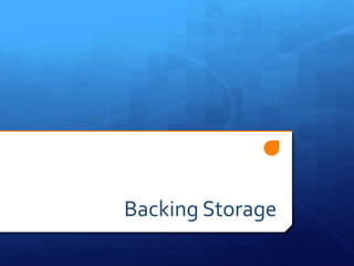 Backing storage | PPTX | Data Storage and Warehousing | Computing