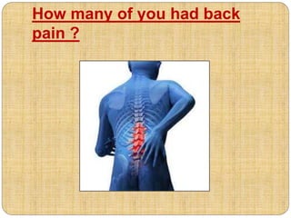 Back Pain, How do you maintain a healthy back. | PPTX