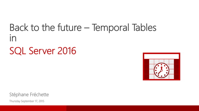 Back to the future - Temporal Table in SQL Server 2016 | PPTX