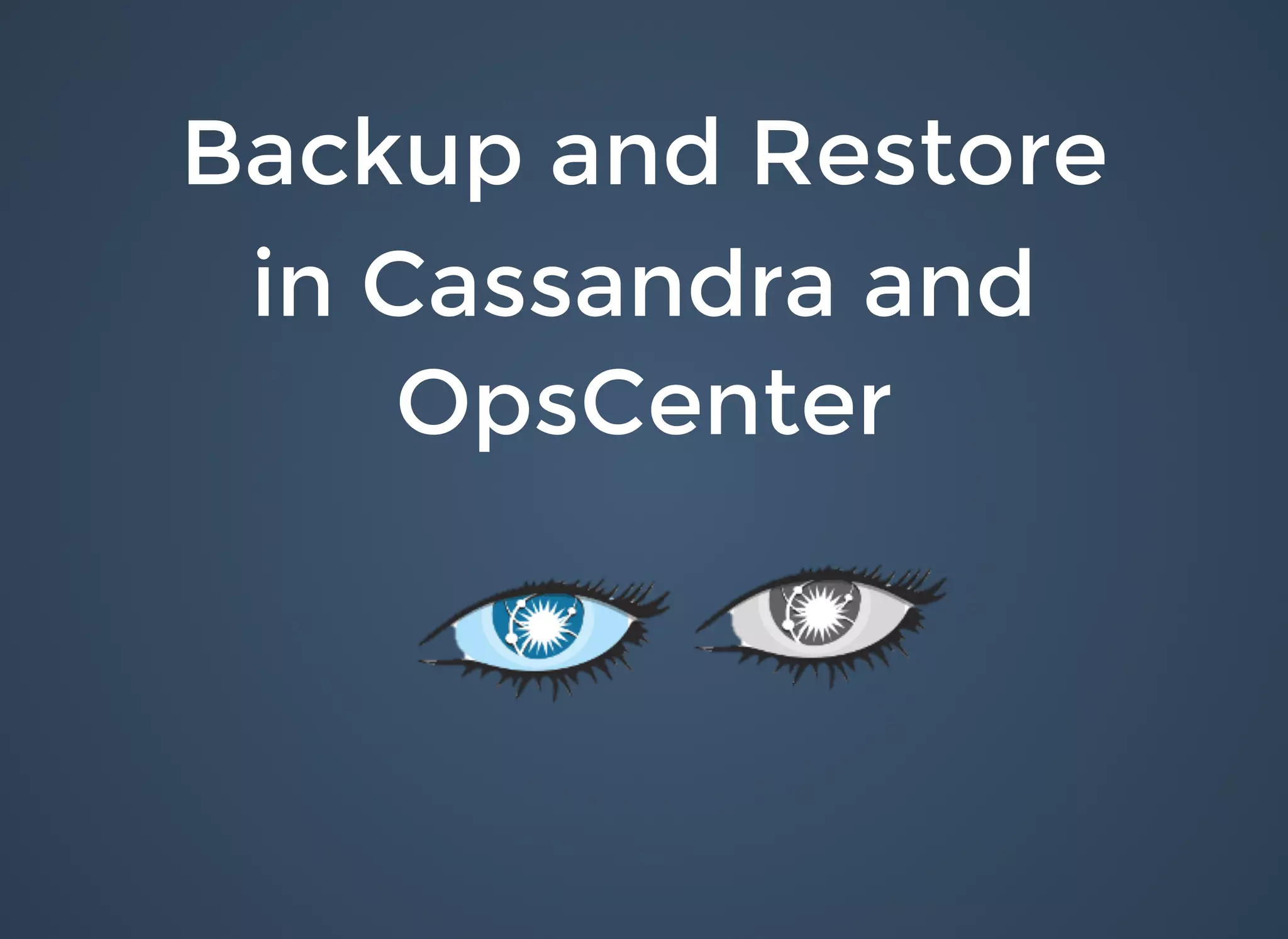 Datastax Backup And Restore In Cassandra And Opscenter Ppt