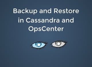 DataStax: Backup and Restore in Cassandra and OpsCenter | PDF
