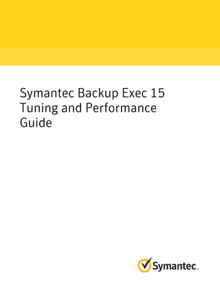Backup Exec 15 Tuning and Performance Guide | PDF
