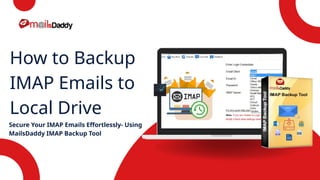 Easily Backup IMAP Emails to Local Drive | PPT
