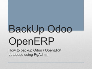 Backup Odoo / Openerp using PgAdmin | PPT