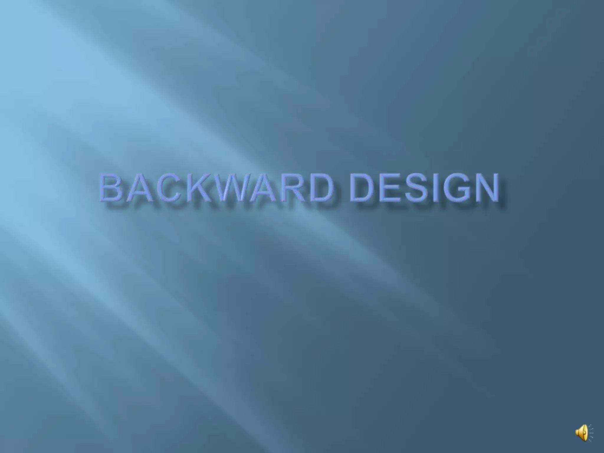 Backward design | PPTX | Educational Assessment | Education