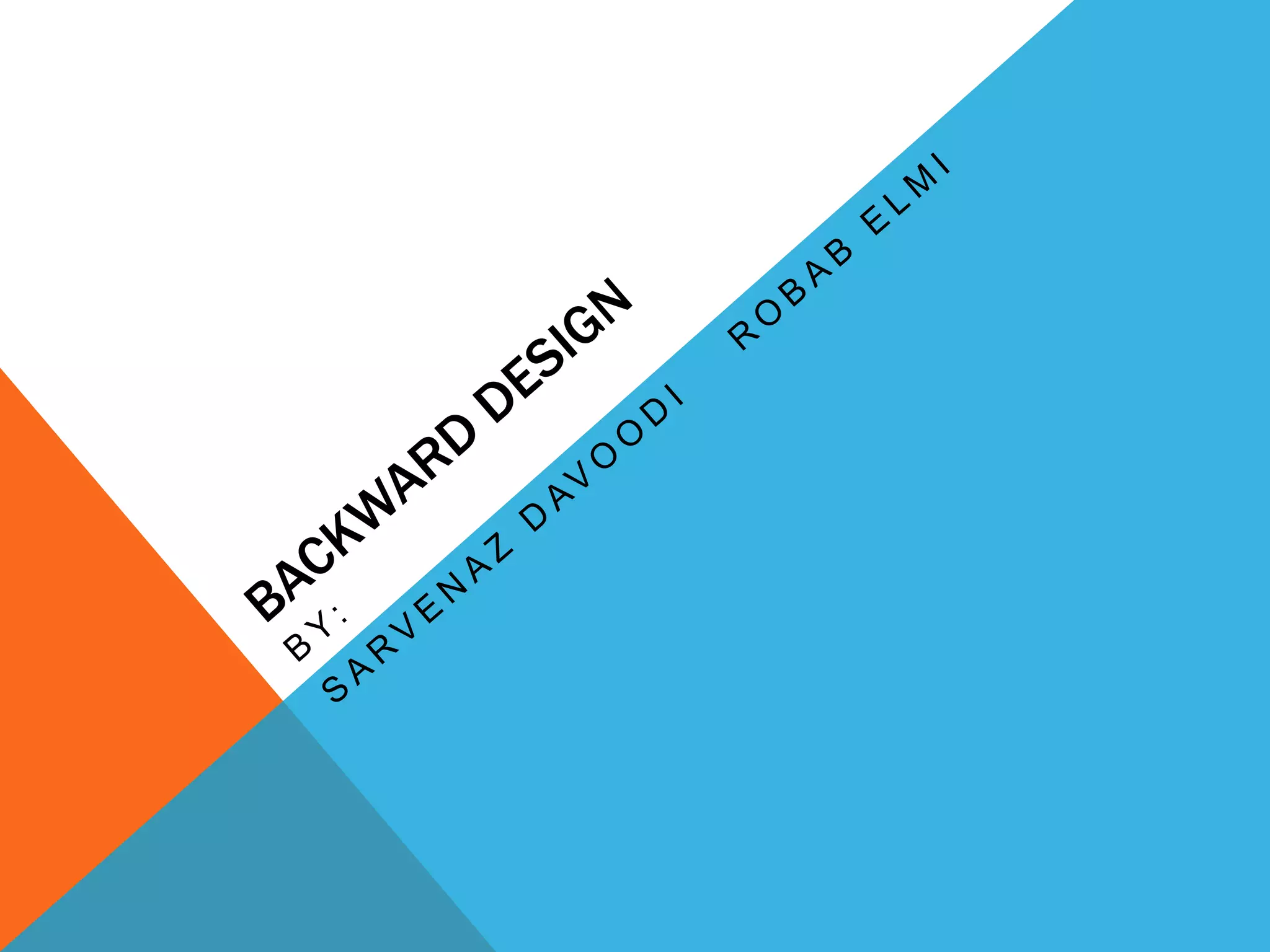 Backward design robab-sarvenaz | PPTX