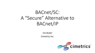BACnet/SC: A Secure Alternative to BACnet/IP | PPTX