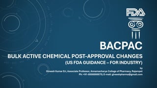 Bulk Active Chemical Post-Approval Changes (BACPAC) | PDF