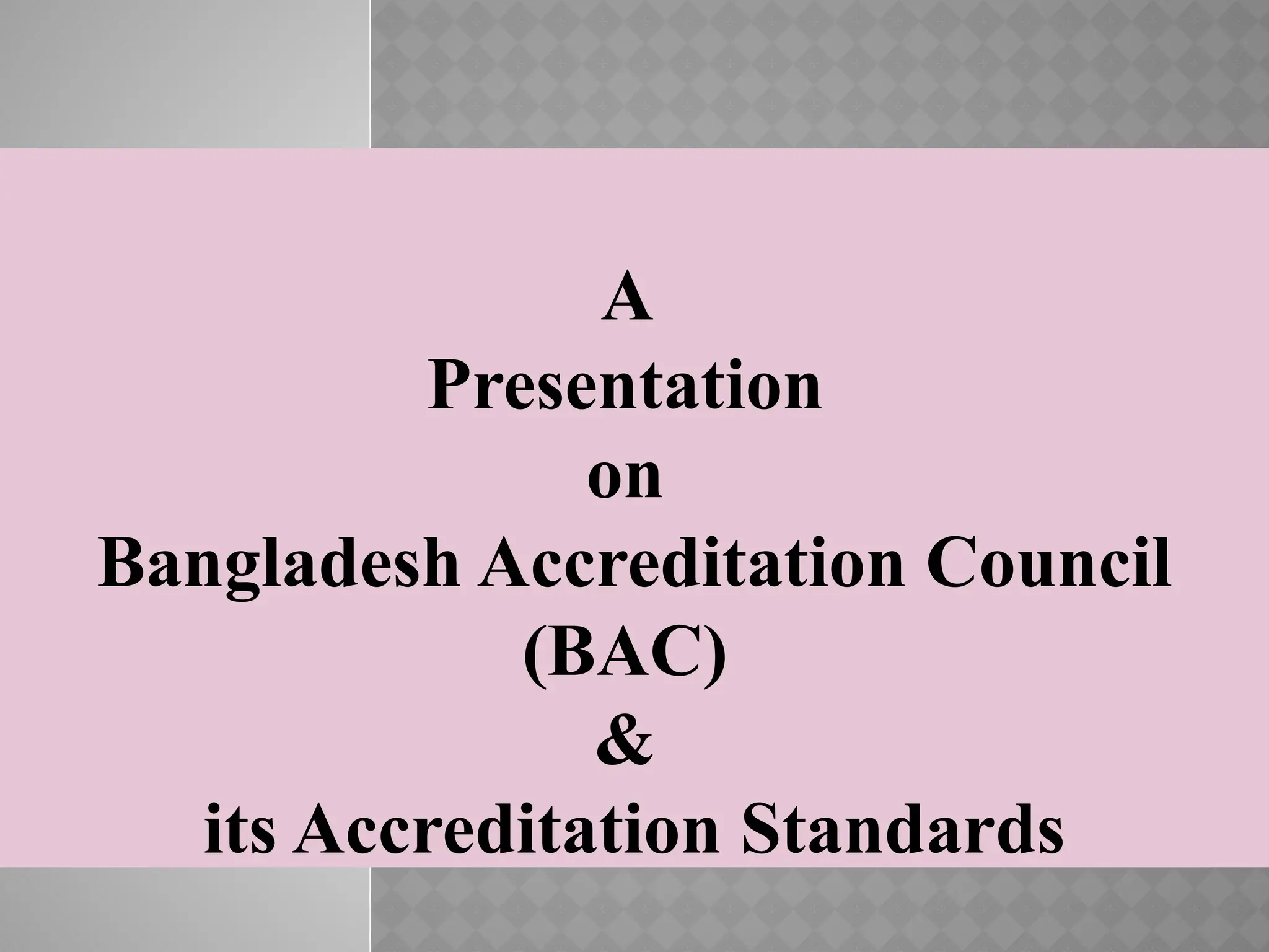 BAC Presentation-A Presentation on Bangladesh Accreditation Council ...
