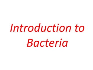 Bacteria---Introduction to bacteria.pptx