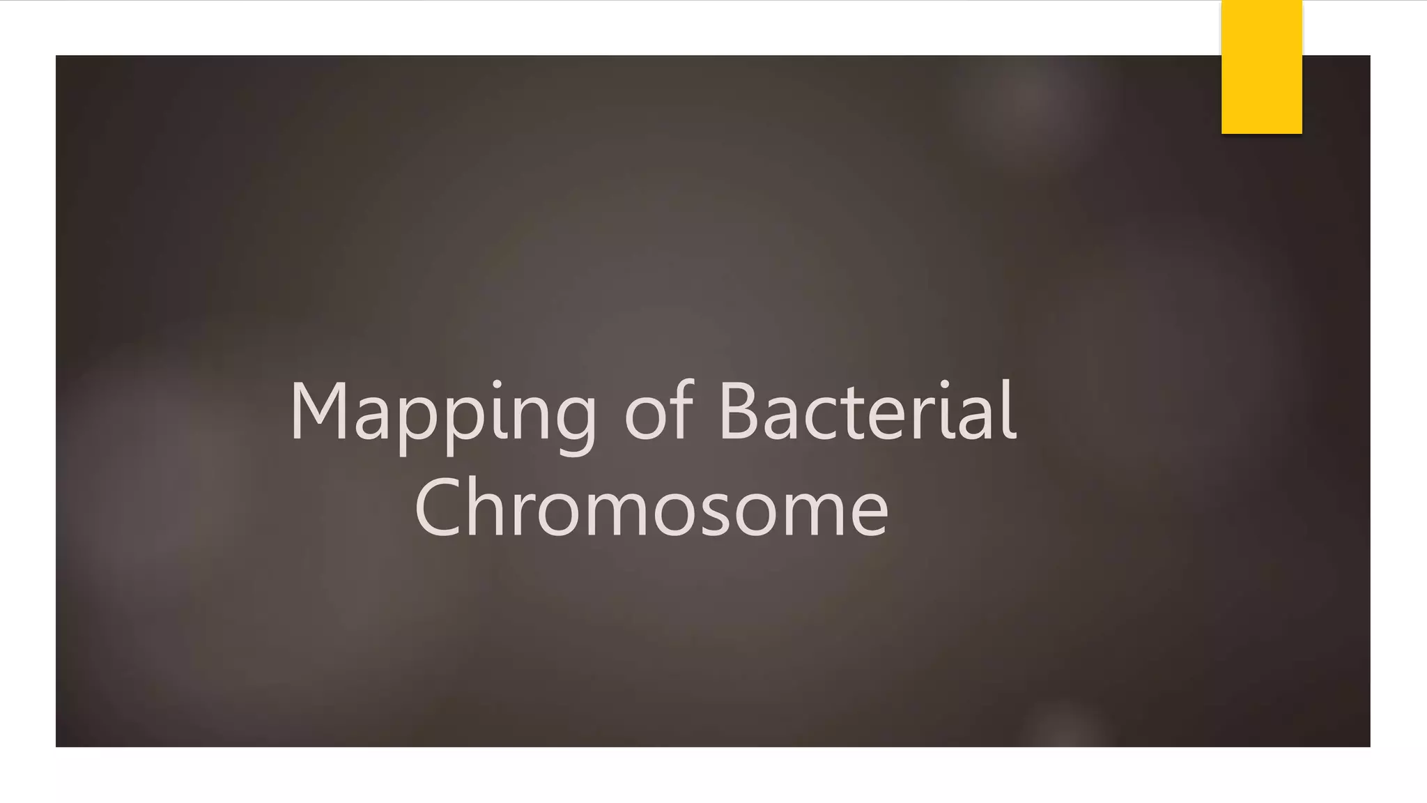 Bacterial Chromosome Mapping.pptx