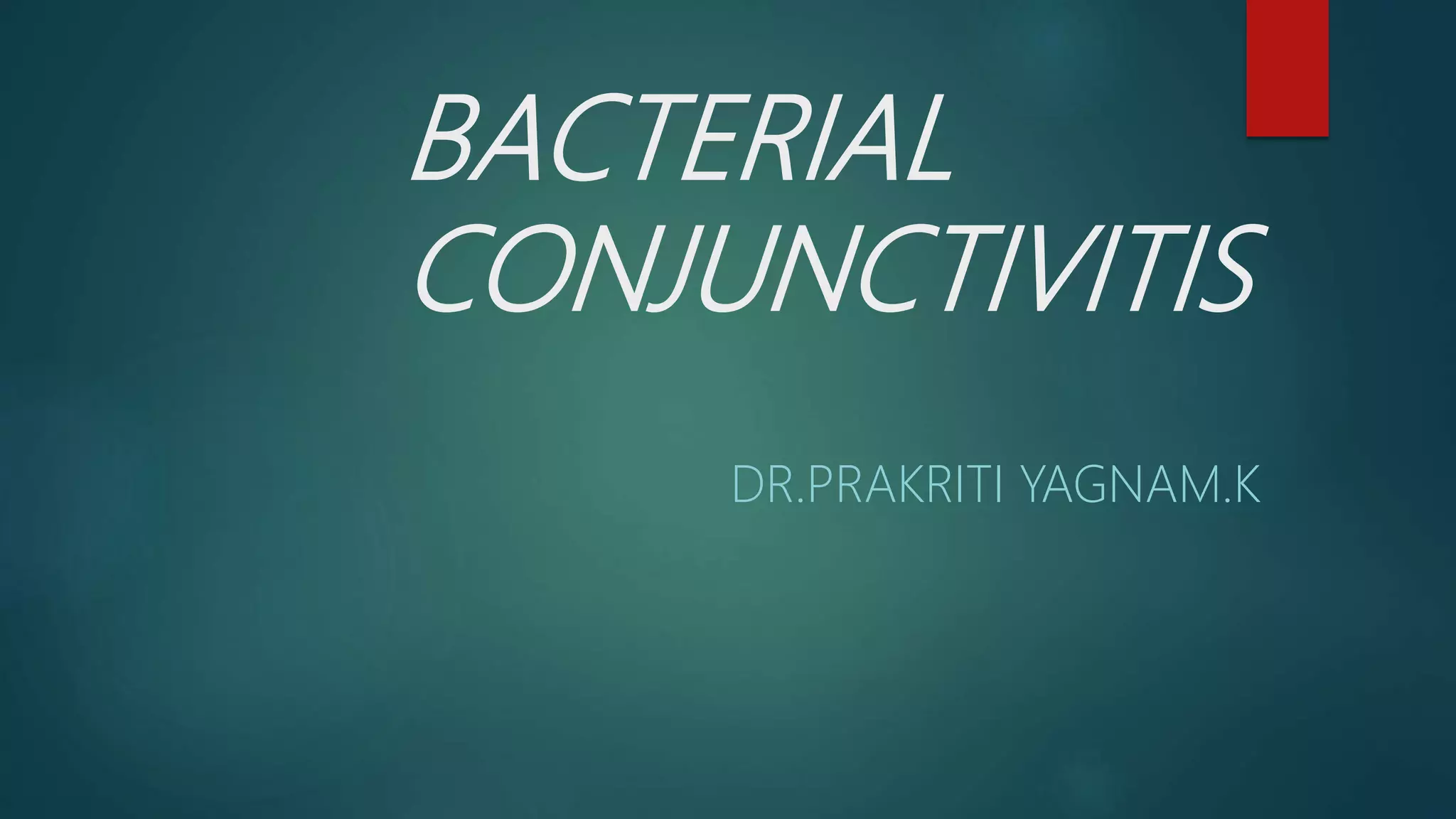 Bacterial conjunctivitis | PPTX