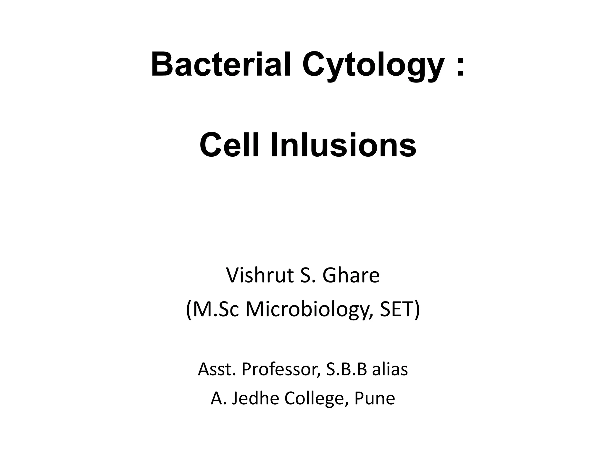 Bacterial cytology cell inclusions | PPTX
