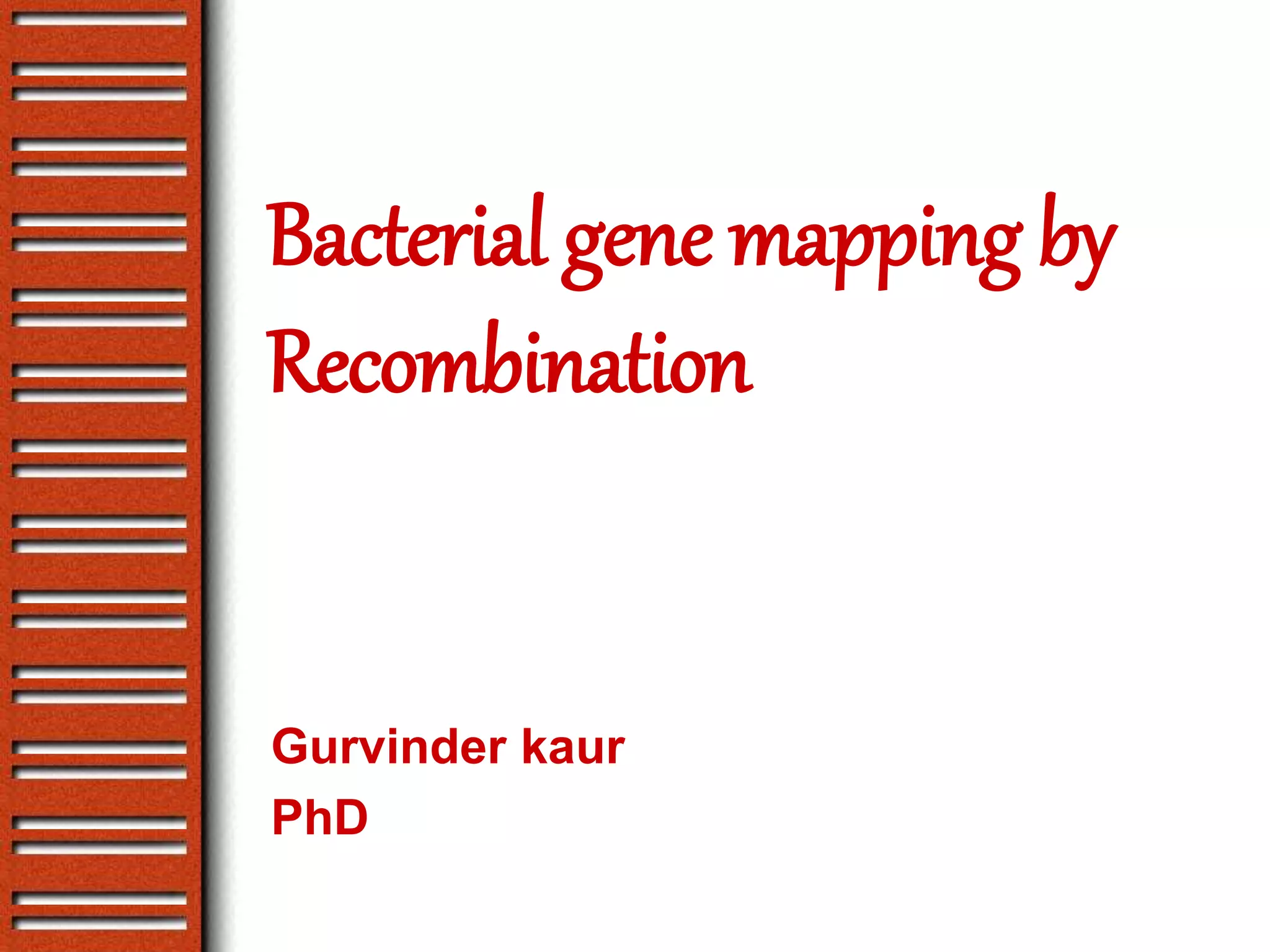 Bacterial genetics- gene mapping by recombination | PPTX