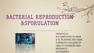 Bacterial Reproduction & Sporulation.pptx