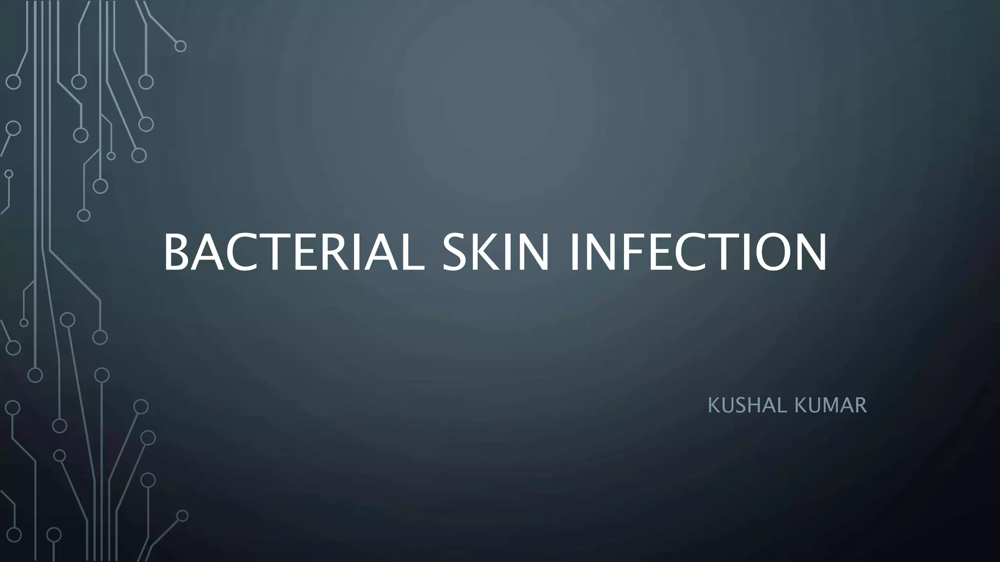 Bacterial skin infection- dermatology | PPTX