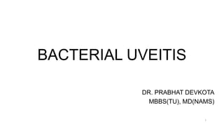 Bacterial Uveitis - Dr. Prabhat Devkota.pptx