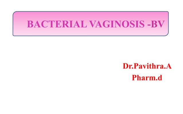 BACTERIAL VAGINOSIS -BV.pptx