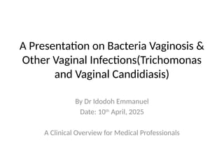 bacterial vaginosis and Vaginal_Infections_Presentation_Final.pptx