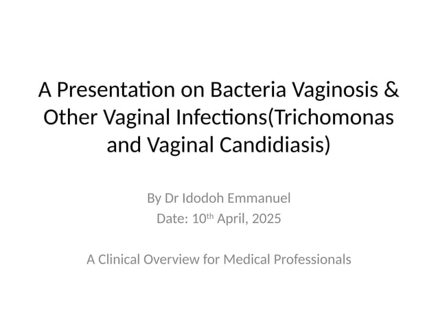 bacterial vaginosis and Vaginal_Infections_Presentation_Final.pptx