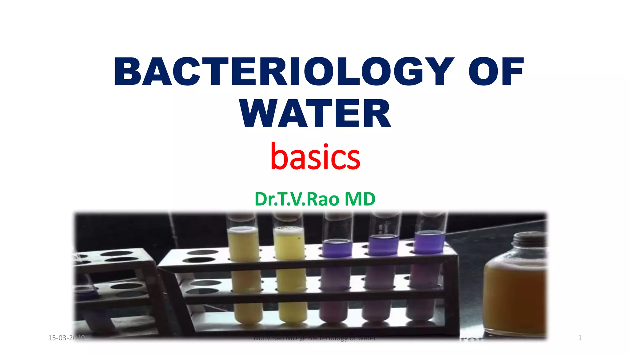 BACTERIOLOGY OF WATER basics by Dr.T.V.Rao MD | PPTX