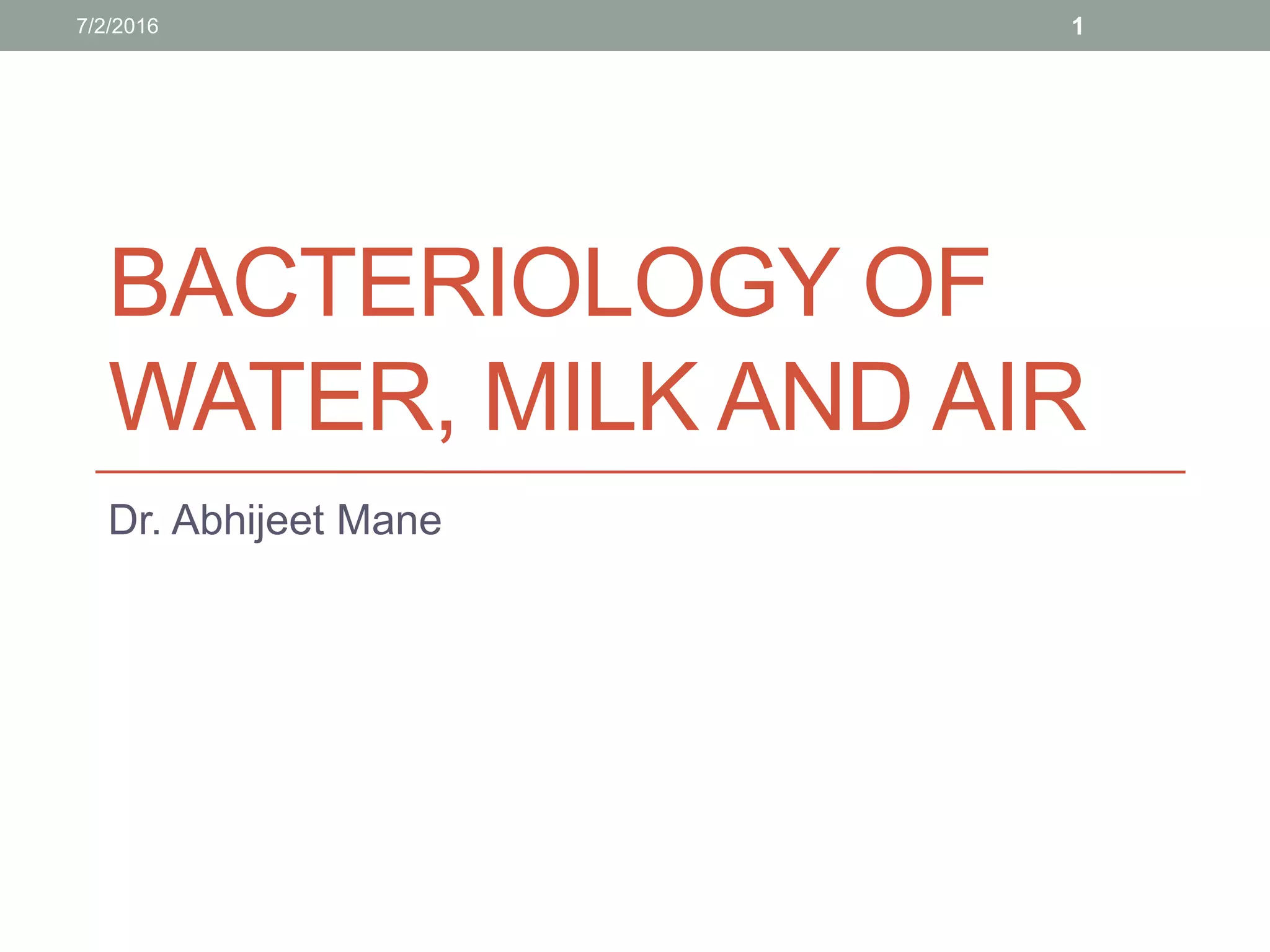 Bacteriology of water, milk and air | PPTX