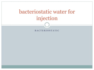 Bacteriostatic water for injection | PPT