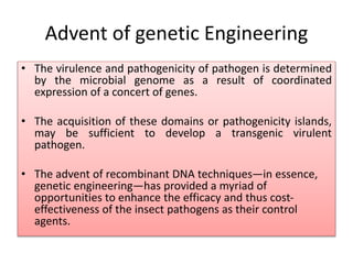 Genetic engineering in baculovirus, entomopathogenic fungi and bacteria ...